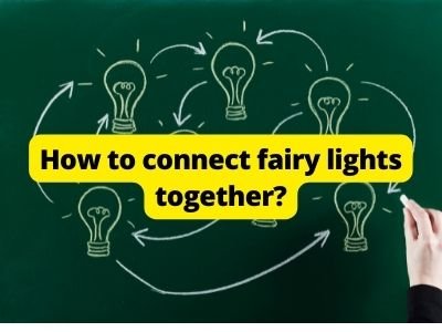How to connect fairy lights together? ( Explained ) | Lights Den